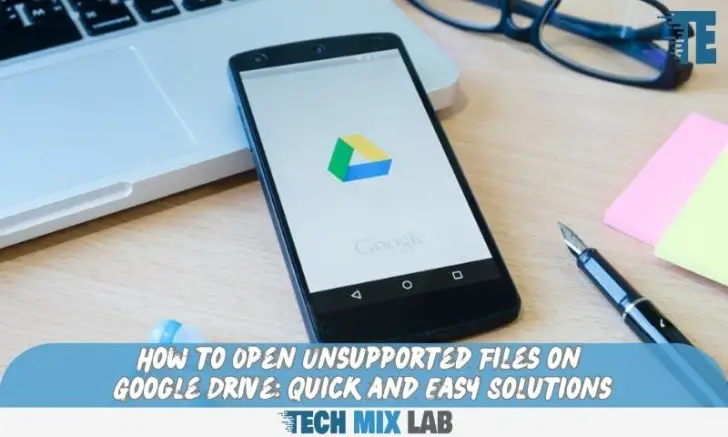How to Open Unsupported Files on Google Drive Very Quickly How to Open Unsupported Files on Google Drive Very Quickly
